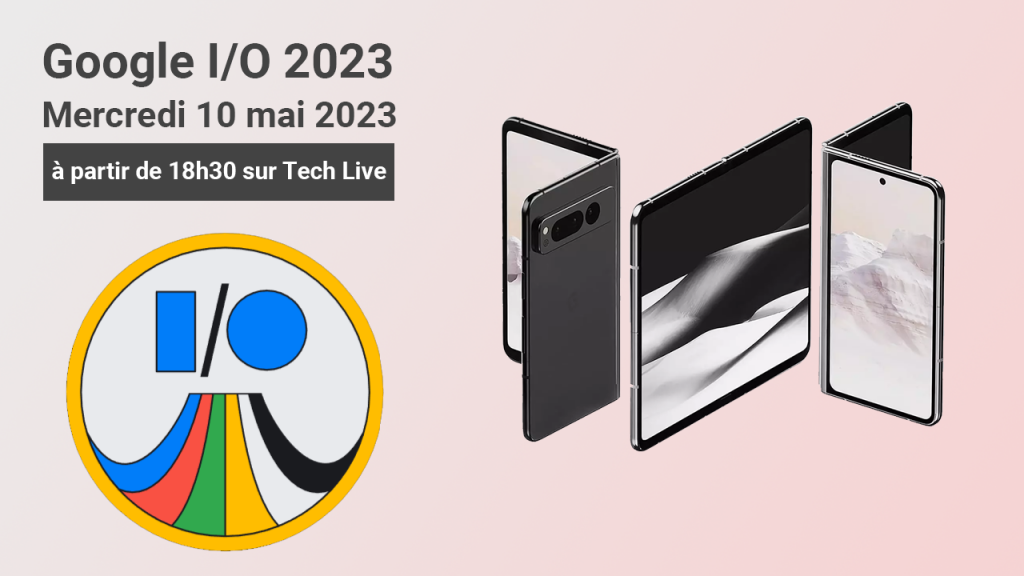 Google I/O 2023 : regardons la conférence en direct le 10 mai